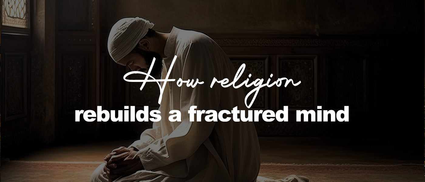 How religion rebuilds a fractured mind – Furqaan Bookstore USA