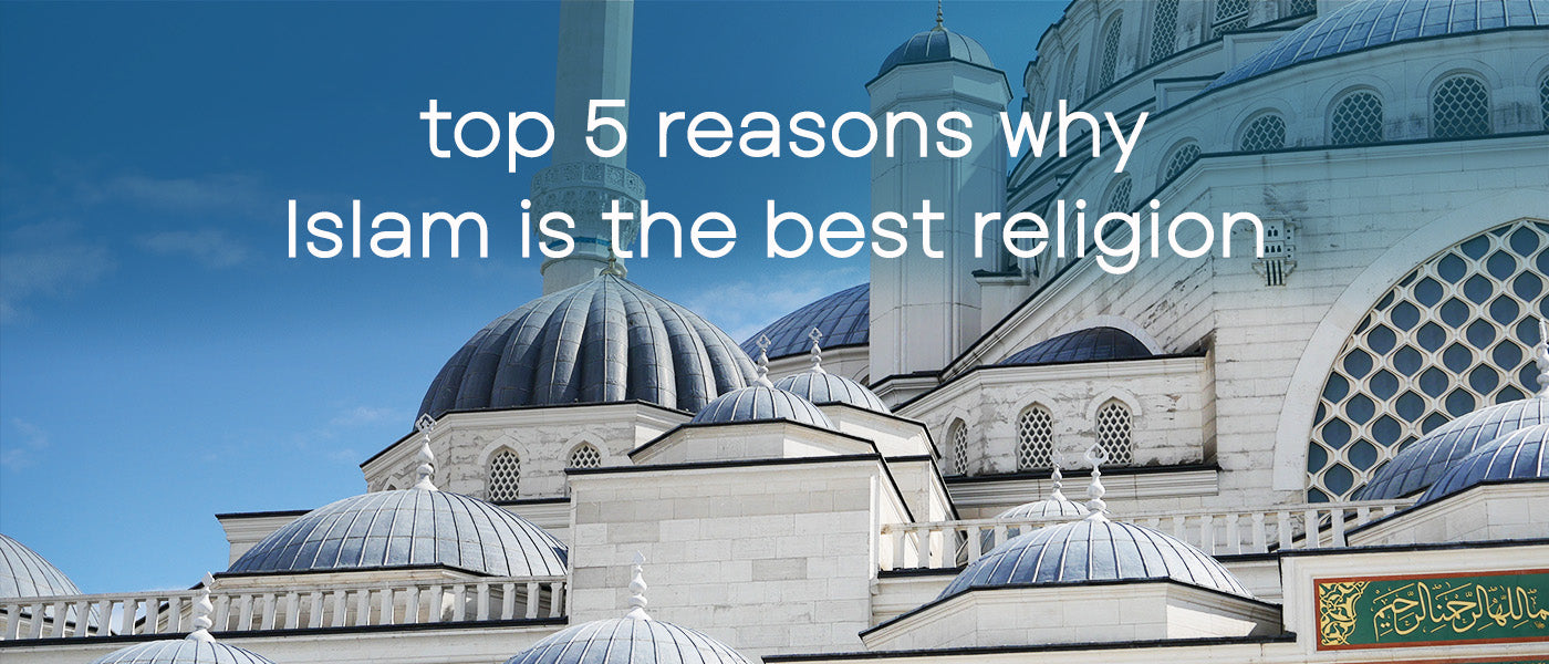 5 Reasons Why Islam is the Best Way of Life – Furqaan Bookstore USA