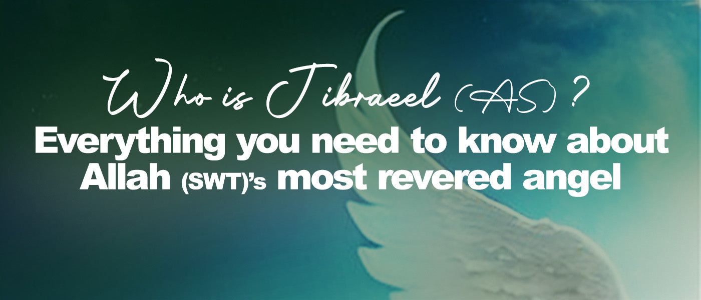 Who is Jibraeel (AS)? Everything you need to know about Allah (SWT)’s ...