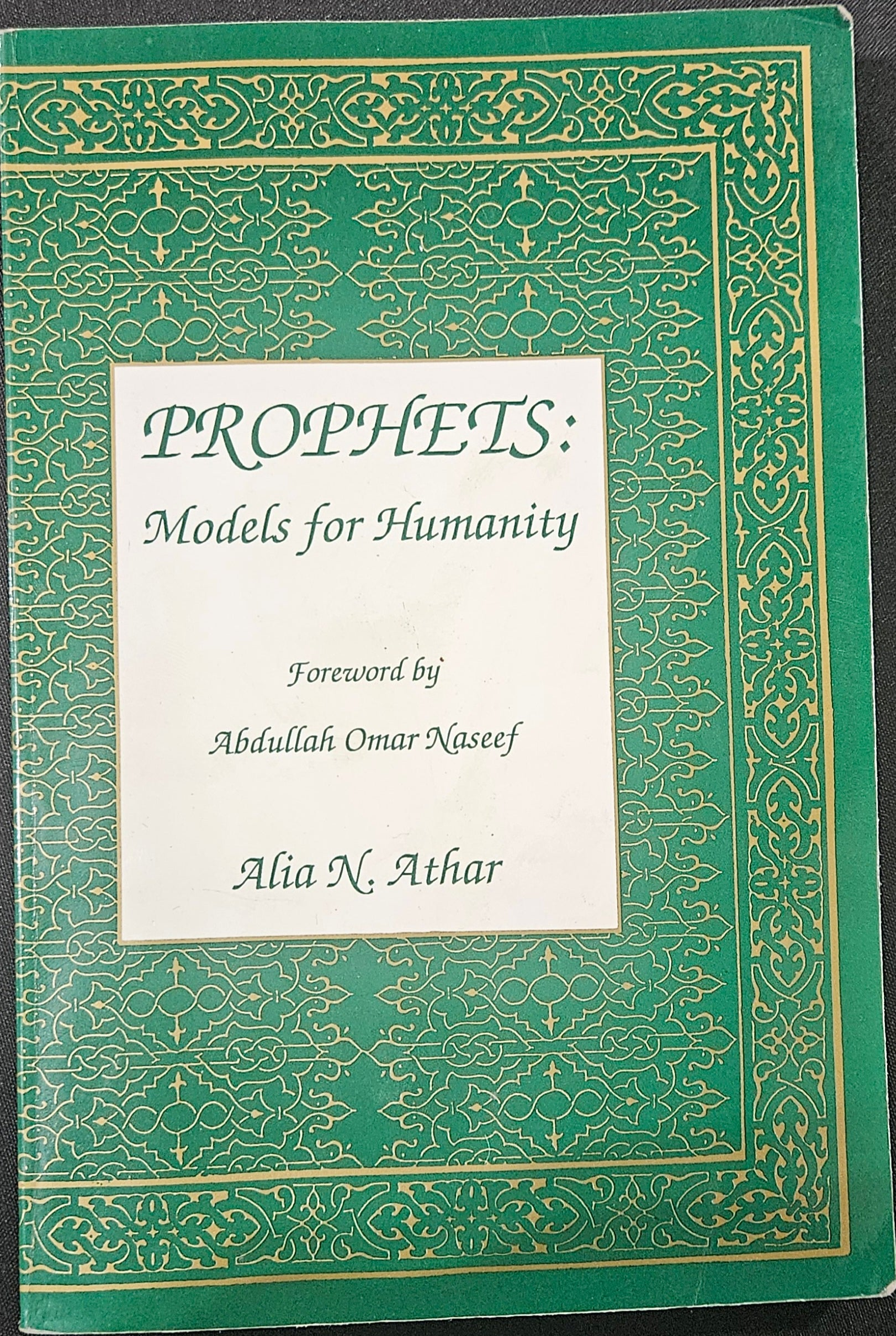 Prophets: Models for Humanity. Forward by, Abdullah Omar Naseef. Alia ...